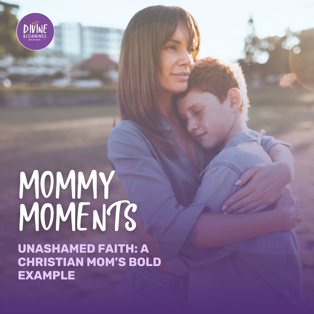 Unashamed Faith: A Christian Mom’s Bold Example – Divine Beginnings ...